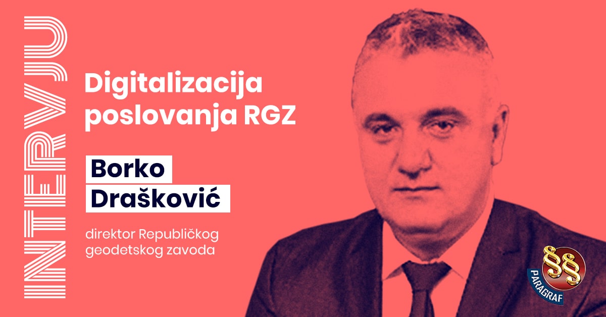 Digitalizacija poslovanja RGZ sa Borkom Draškovićem | PARAGRAF INTERVJU