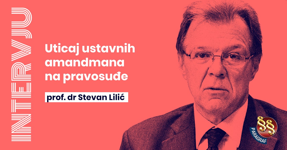 Uticaj ustavnih amandmana na pravosuđe | prof. dr Stevan Lilić ...